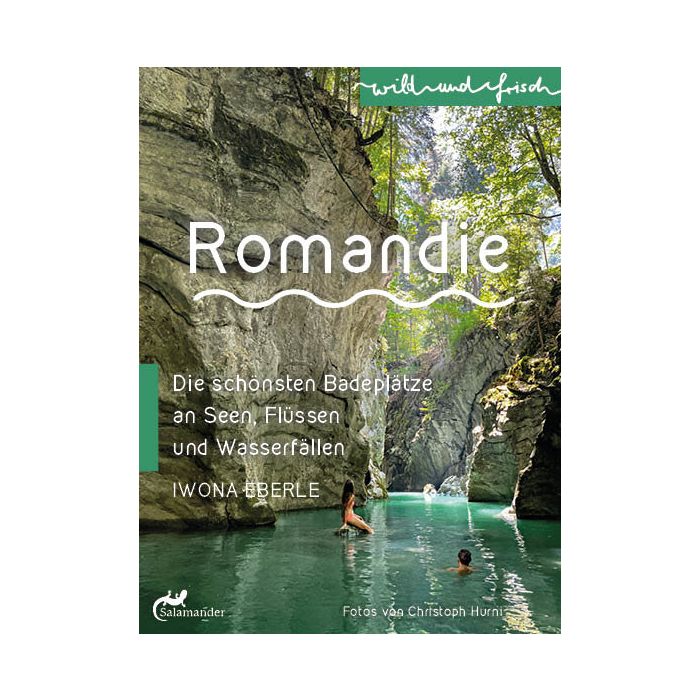 Romandie - Die schönsten Badeplätze an Seen, Flüssen und Wasserfällen ...